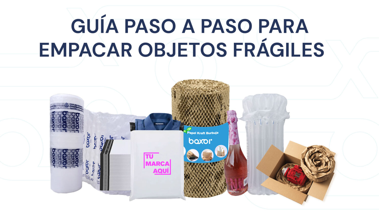 Guía paso a paso para empacar objetos frágiles - Boxor